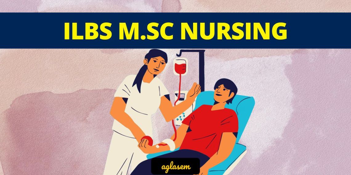 ILBS M.Sc Nursing 2024 - Exam Date, Syllabus, Registration - AglaSem ...