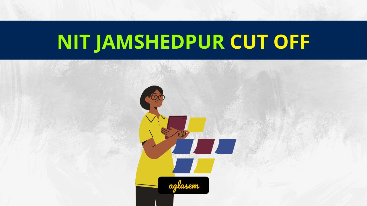 NIT Jamshedpur Cut Off 2024 - AglaSem Admission