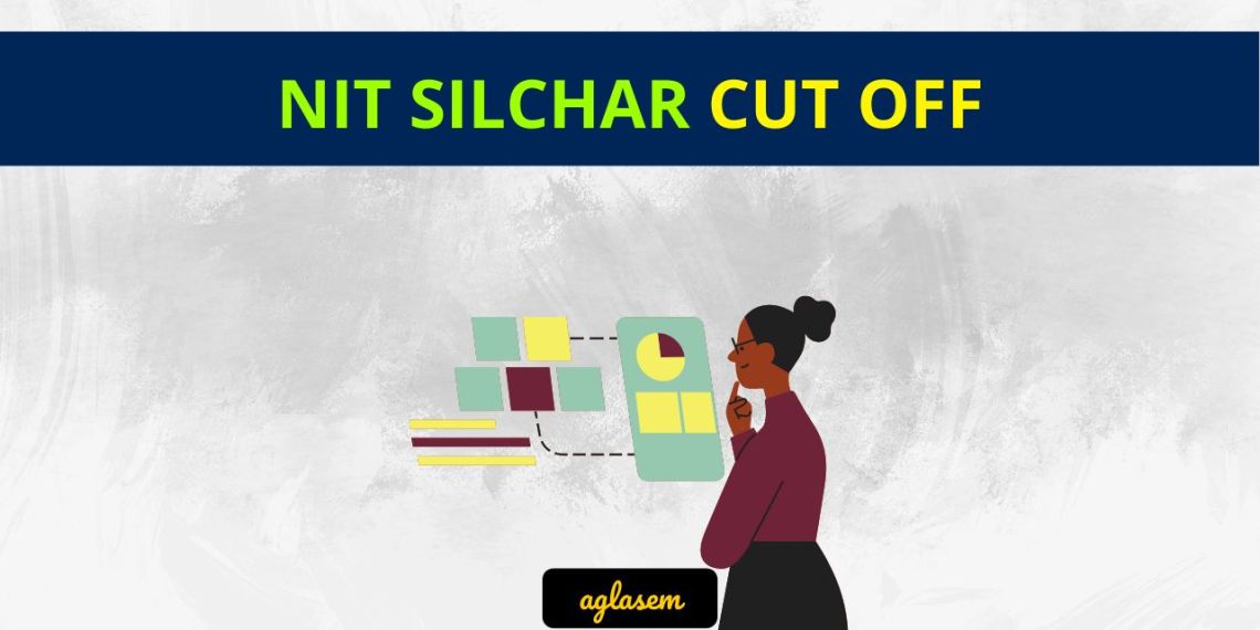 NIT Silchar Cut Off 2022 (Updated after JEE Main result) - Check Here ...