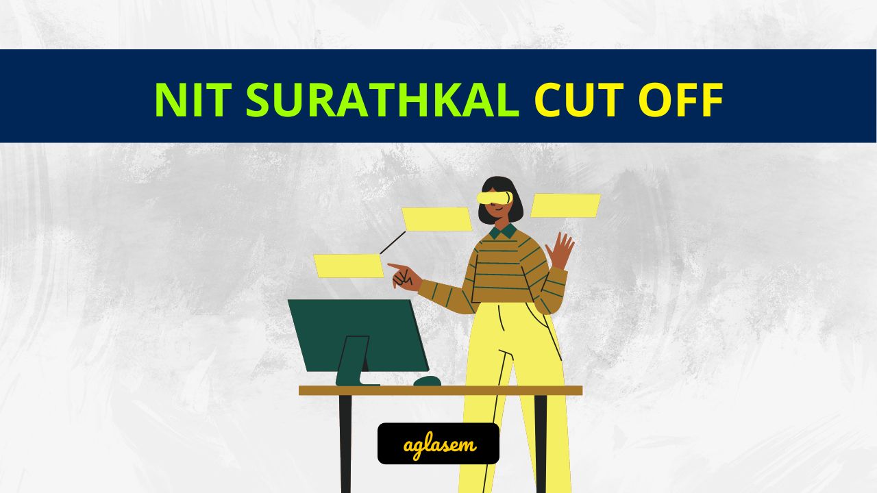NIT Surathkal Cut Off 2024 - AglaSem Admission