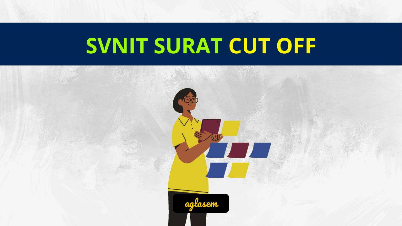 SVNIT Surat Cut Off 2024 - AglaSem Admission