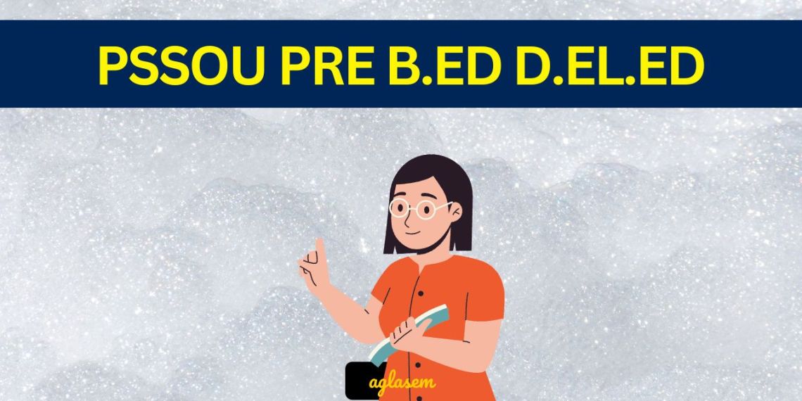 PSSOU Pre B.Ed 2023 Syllabus (PDF) - Download Here - AglaSem Admission